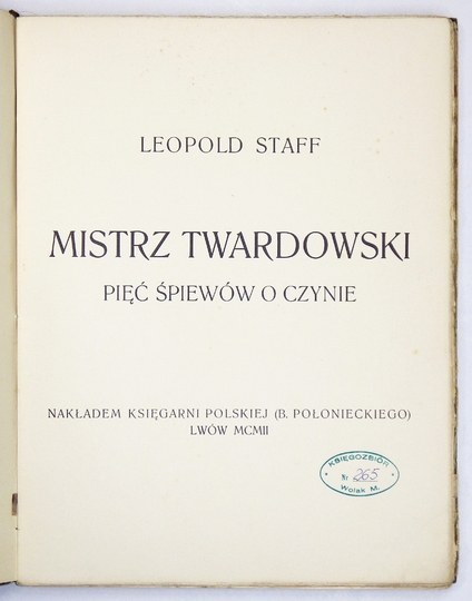 STAFF Leopold - Mistrz Twardowski. Pięć śpiewów o czynie. Lwów 1902 ...
