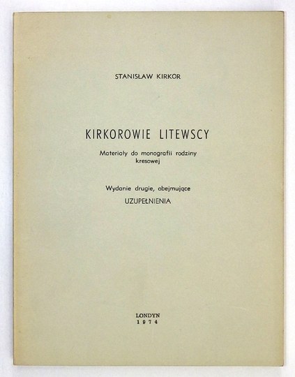 KIRKOR Stanisław - Kirkorowie litewscy. Materiały do monografii rodziny ...