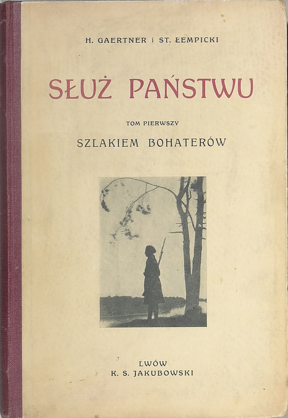 Gaertner Henryk, Łempicki Stanisław - Służ państwu. T. 1: Szlakiem ...