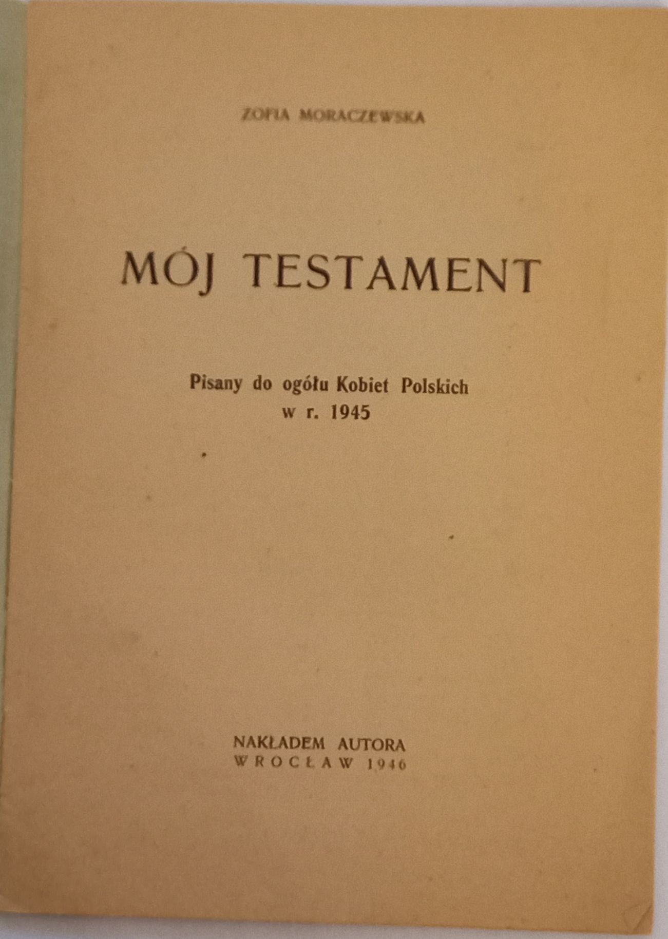 Moraczewska, Zofia Mój testament. Pisany do ogółu Kobiet Polskich w r ...