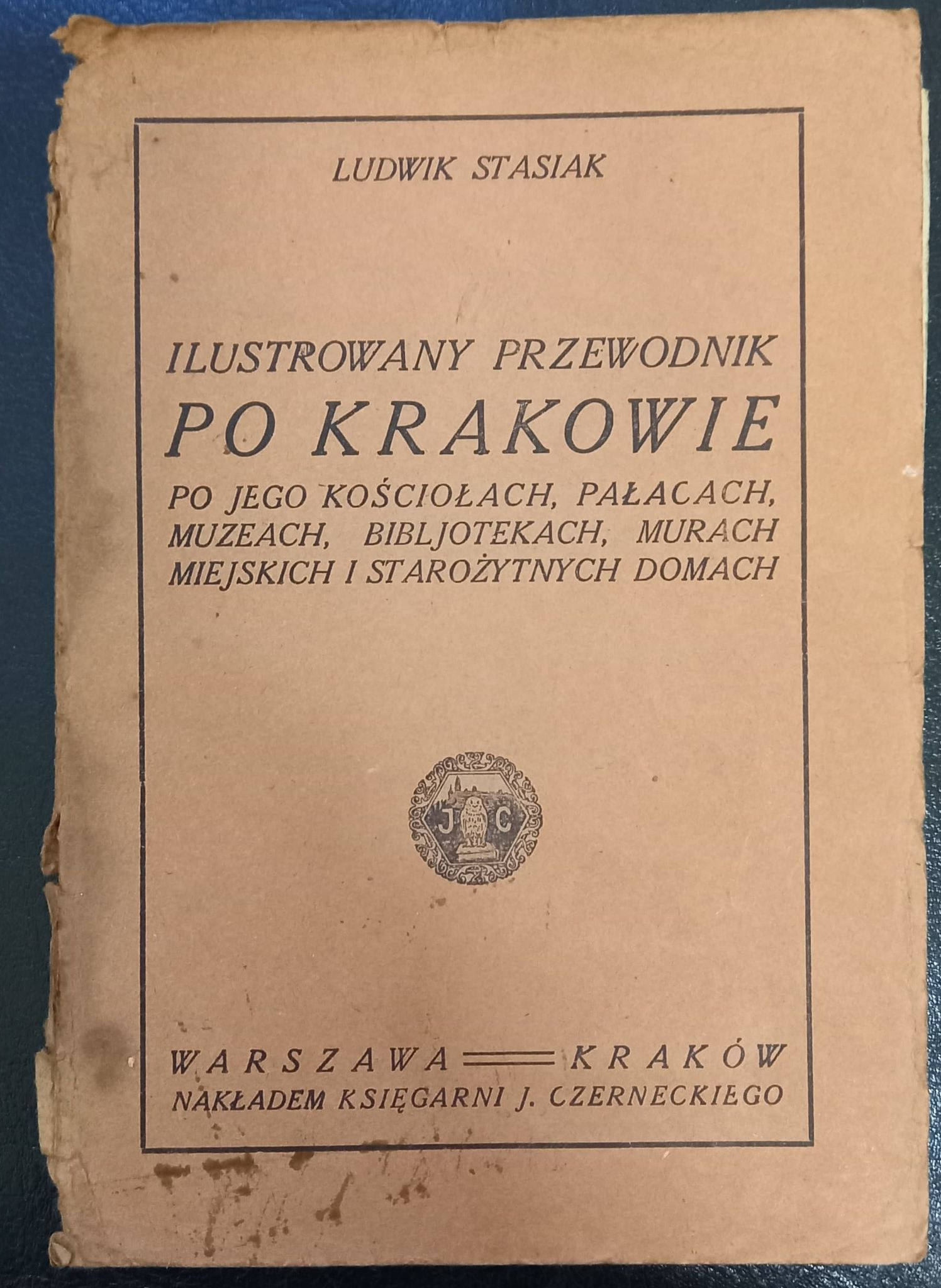 Ilustrowany przewodnik po Krakowie Po jego kościołach, pałacach ...