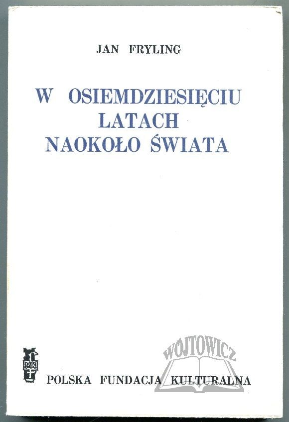 FRYLING Jan., W osiemdziesięciu latach naokoło świata. - Aukcja ...