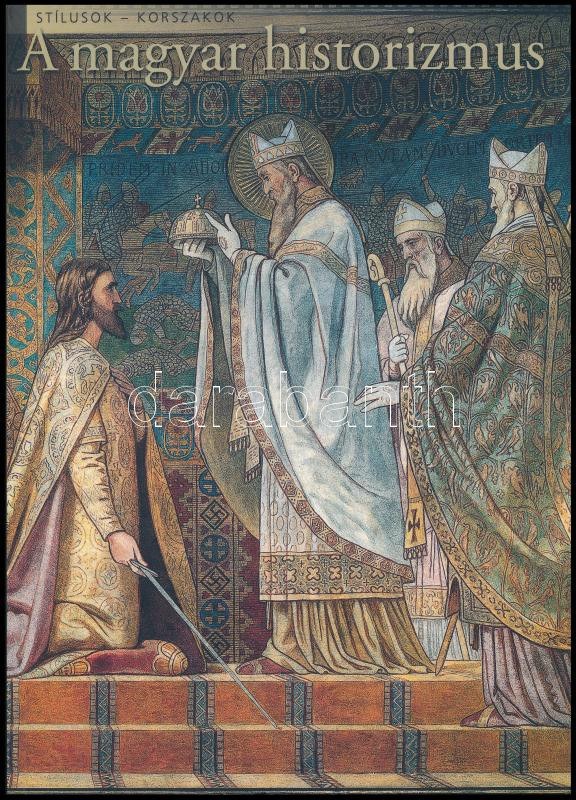 Révész Emese: A magyar historizmus. Bp., 2005, Corvina. Színes és ...