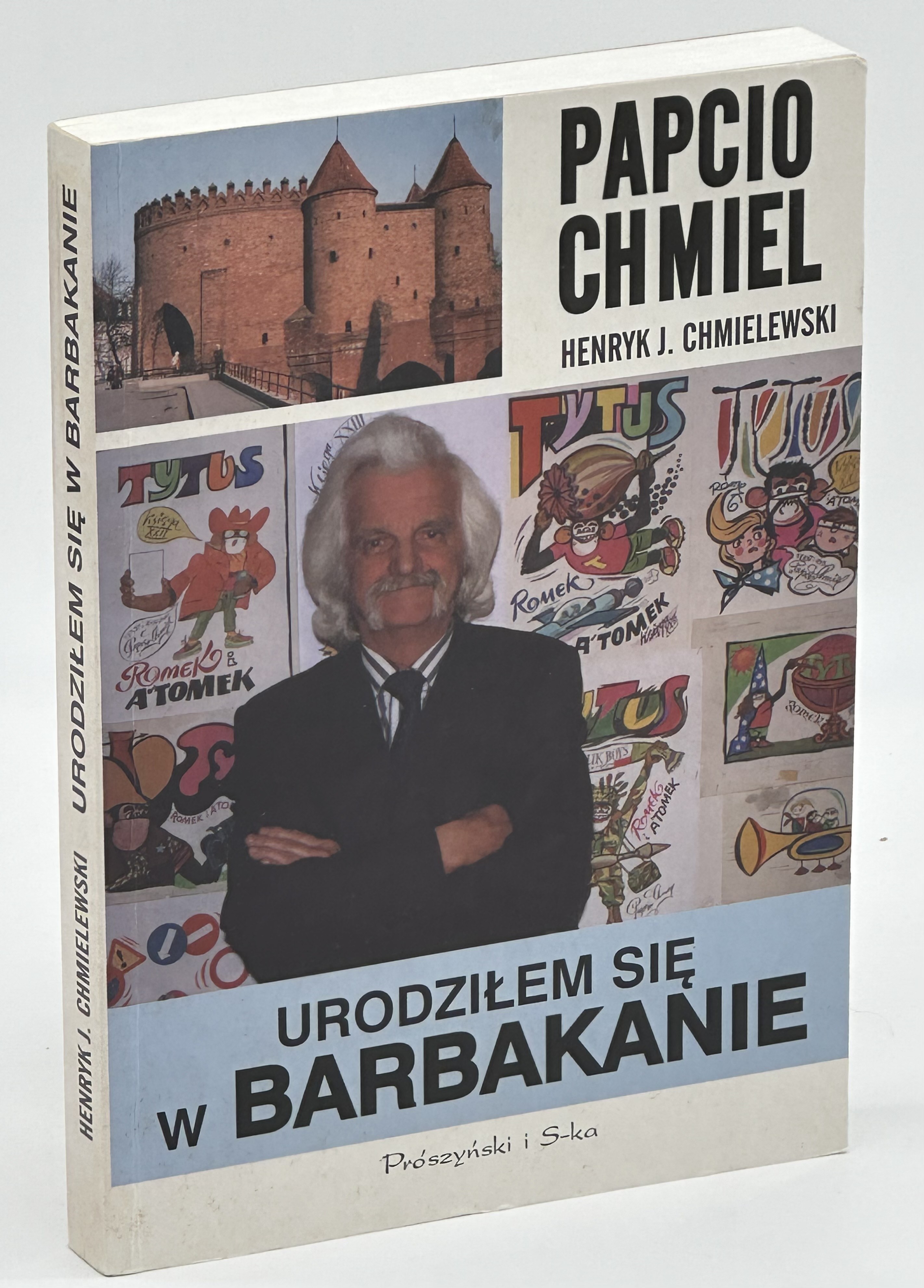 Chmielewski J.Henryk (Papcio Chmiel)- Urodziłem się w Barbakanie ...