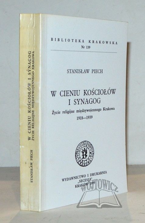 (BIBLIOTEKA Krakowska) PIECH Stanisław, W cieniu kościołów i synagog ...