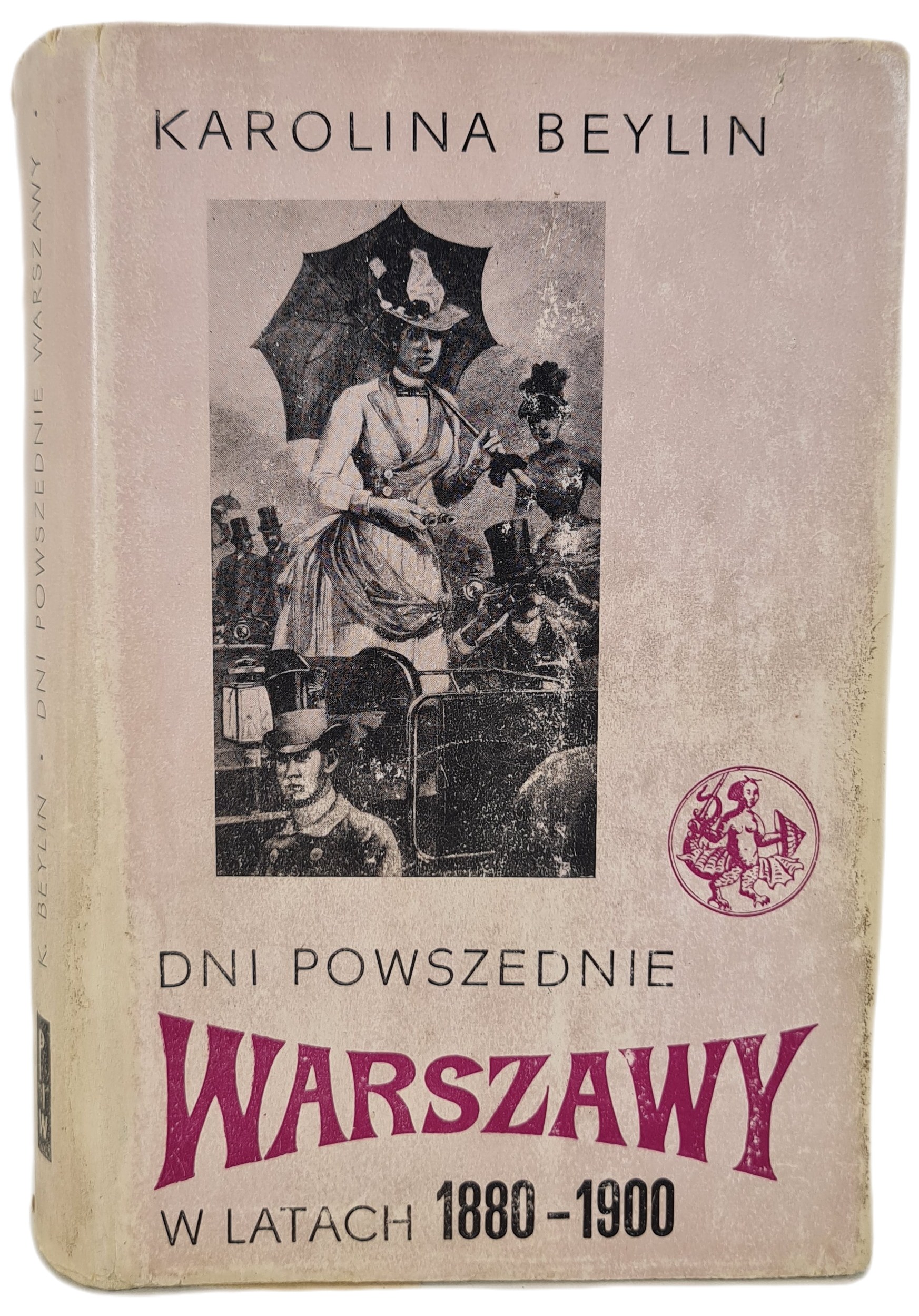 BEYLIN Karolina - DNI POWSZEDNIE WARSZAWY W LATACH 1880-1900 w serii Biblioteka Syrenki, WYDANIE ...