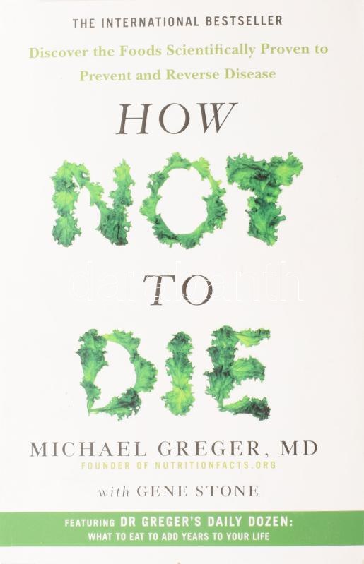 Michael Greger - Gene Stone: How no to die. London, 2018, Pan Books ...