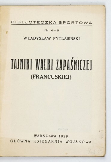 PYTLASIŃSKI W. – Tajniki walki zapaśniczej (francuskiej). 1929 - Aukcja ...